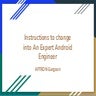 Instructions to change into An Expert Android Engineer.pptx