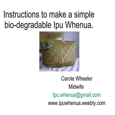 Instructions to make a simple bio degradable ipu whenua ii | PPT