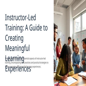 Instructor-Led Training A Guide to Creating Meaningful Learning Experiences.pptx
