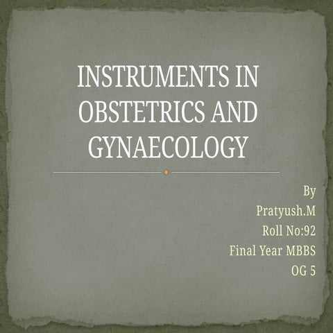 INSTRUMENTS IN OBSTETRICS AND GYNAECOLOGY.pptx
