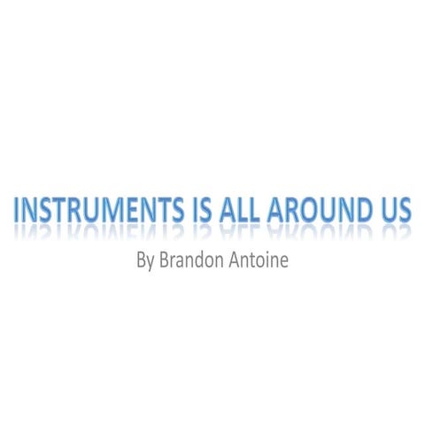 Insturments all around us | PPT