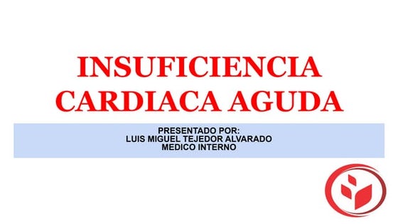ICA: INSUFICIENCIA CARDIACA AGUDA DE LA CLINICA AL MANEJO | PPTX