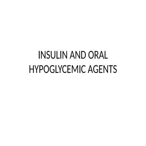 INSULIN AND ORAL HYPOGLYCEMIC AGENTS-1.pptx