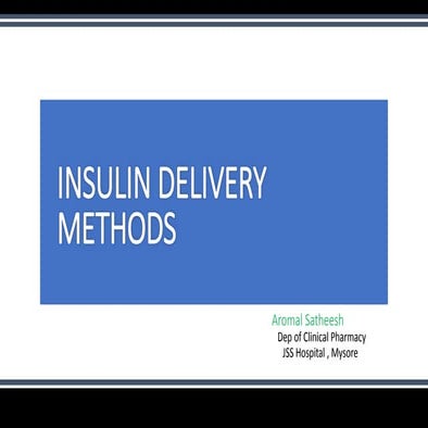 INSULIN DELIVERY METHODS : Overview on Past, Present and Future | PPTX