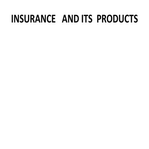 Insurance and its products | PPTX
