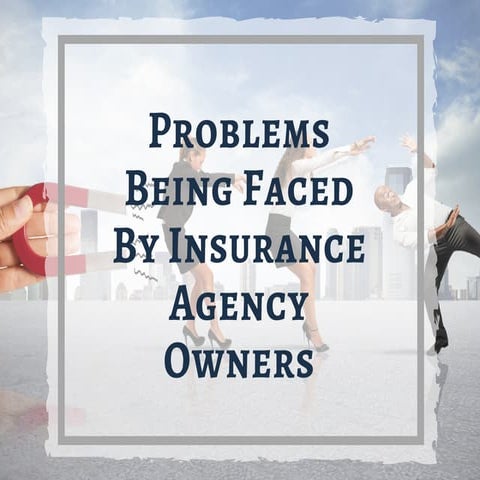 The Problems Being Faced By Insurance Agency Owners | PPT