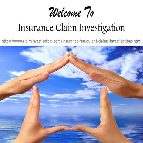 Insurance claim investigators | Insurance claim Investigations | PPT