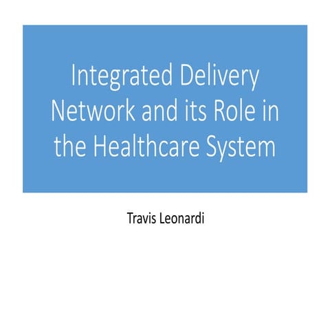 Integrated Delivery Network and its Role in the Healthcare System | PPTX
