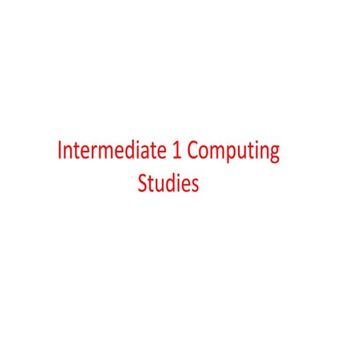 Intermediate 1 Computing studies Course Slides | PDF