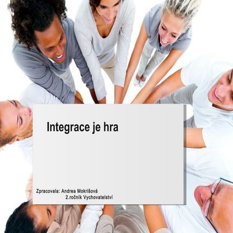 Integrace je hra | PPT