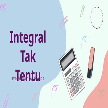 Integral Tak Tentu - oleh Kelompok 1.pptx