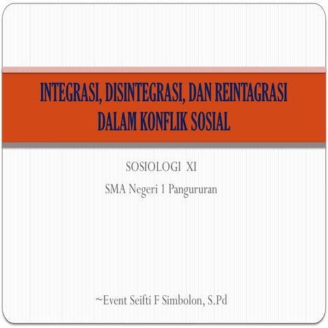 INTEGRASI, DISINTEGRASI, DAN REINTAGRASI DALAM KONFLIK.pptx