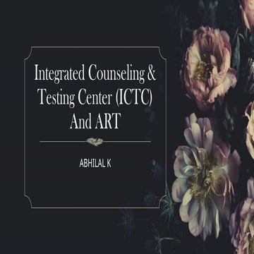 Integrated Counseling & Testing (ICTC).pptx ( PRESENTER - ABHILAL ...