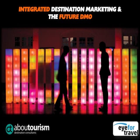 Integrated Destination Marketing & the Future DMO | PDF
