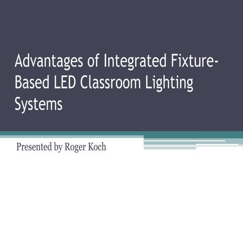 Integrated Fixture Based LED Classroom Lighting Systems | PPTX