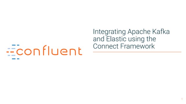 Integrating Apache Kafka and Elastic Using the Connect Framework | PPT Integrating Apache Kafka and Elastic Using the Connect Framework | PPT