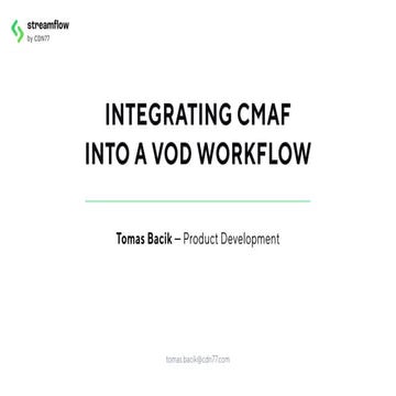 Integrating CMAF into a Vod Workflow | PPT