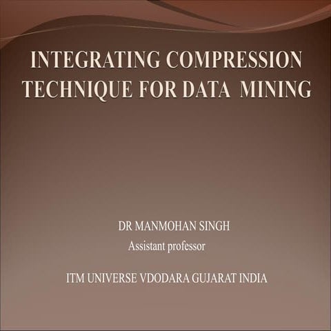 Integrating compression technique for data mining | PPT