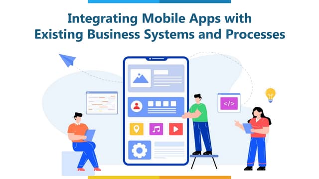 Integrating Mobile Apps With Existing Business Systems And Processespptx