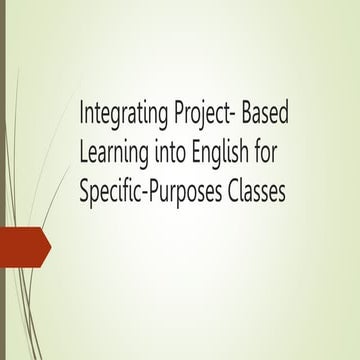 Integrating Project- Based Learning into English for Specific-Purposes.pptx