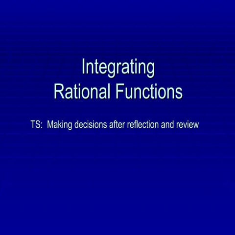 Integrating Rational Functions Integrating Rational Functions | PPT