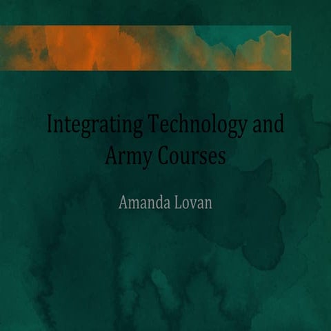 Integrating technology and army courses | PPT