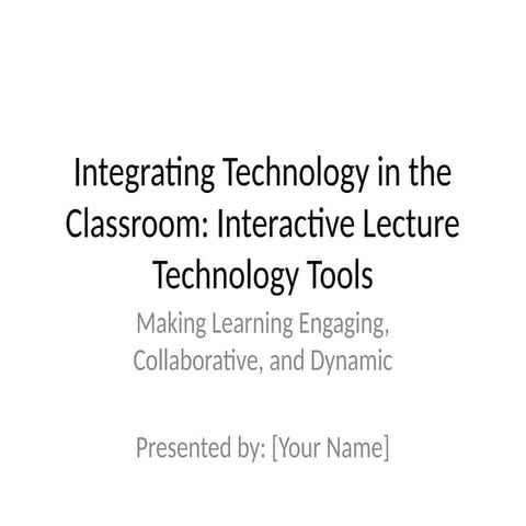 Integrating_Technology_Interactive_Lecture_Tools.pptx