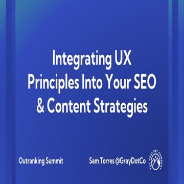 Integrating UX Principles Into Your SEO & Content Strategy | PPT