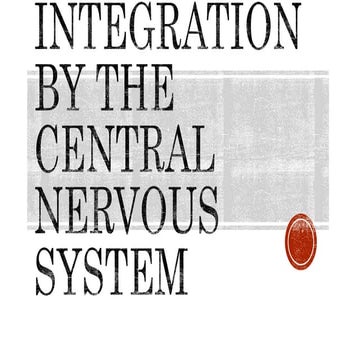 Integration by the central nervous system.pptx