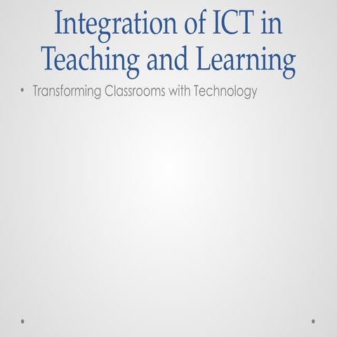 INTEGRATION OF ICT IN LEARNING AND INCORPORATIING TECHNOLOGY | PPTX