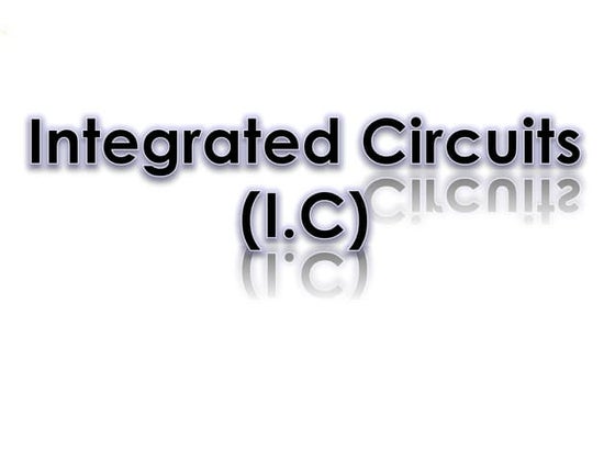 ppt on IC [Integrated Circuit] | PPT