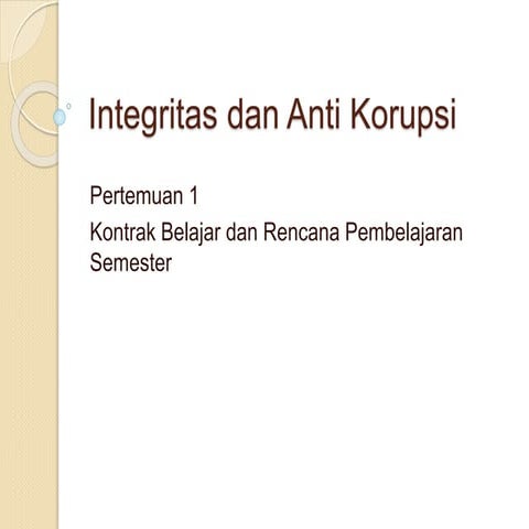 Materi Kuliah Integritas dan Anti Korupsi P1 | PPTX