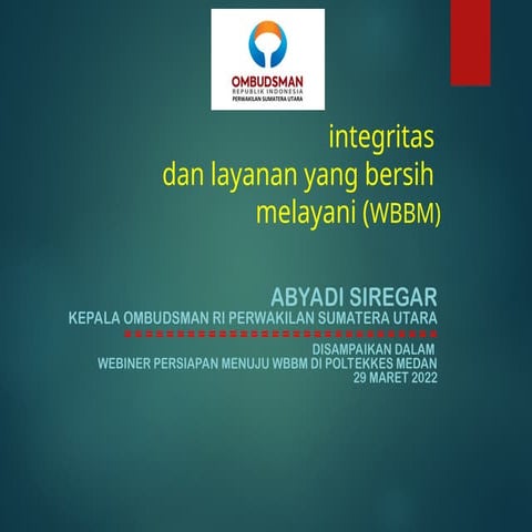 INTEGRITAS DAN PENYELENGGARAAN LAYANAN YANG BERSIH DAN MELAYANI (WBBM)-Poltekkes Medan 29 Maret ...