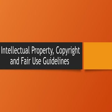 Intellectual Property, Copyright and Fair Use Guidelines.pptx