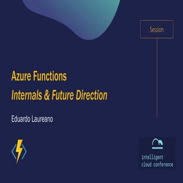Intelligent Cloud Conference - Azure Functions Internals and Future ...