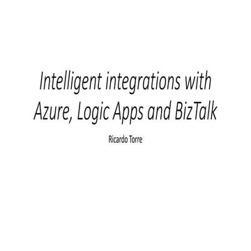 Intelligent Integrations With Azure Logic Apps And Biztalk Ppt 4486