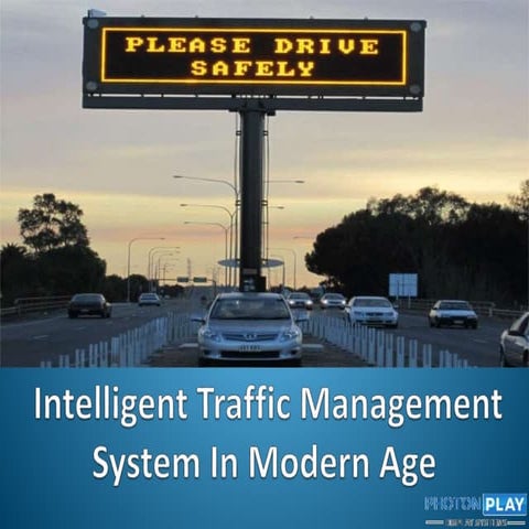 Intelligent Traffic Management System In Modern Age Ppt