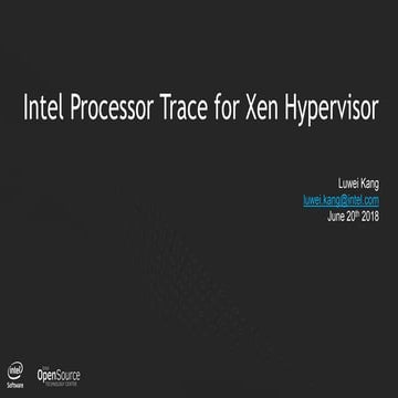 XPDDS18: Intel Processor Trace for Xen Hypervisor - Luwei Kang, Intel | PDF