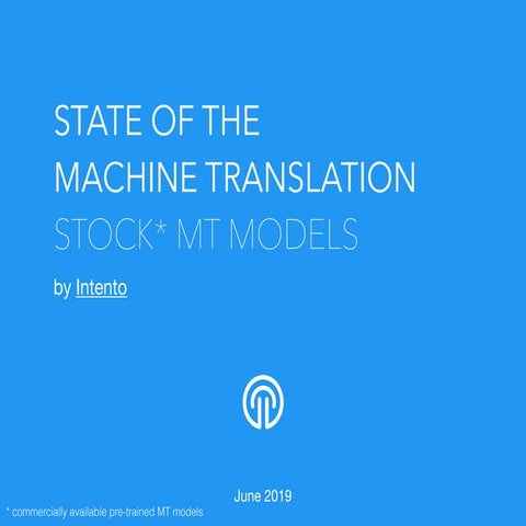 State of the Machine Translation by Intento (stock engines, Jun 2019) | PDF