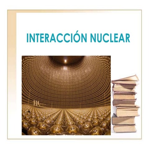 Interacción nuclear | PPTX