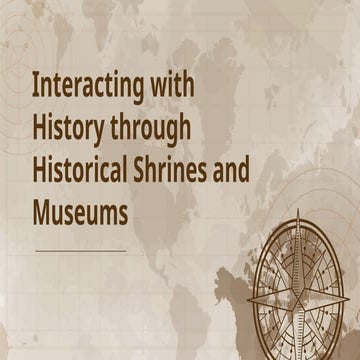 Interacting with History through Historical Shrines and Museums | PPTX