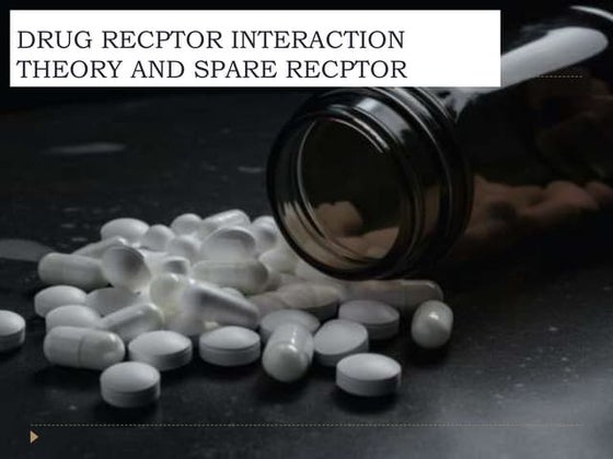 THEORIES OF DRUG RECEPTOR INTERACTION | PPT