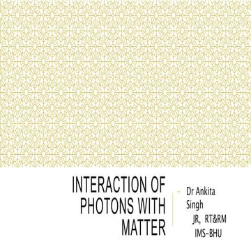 Interaction of photons with matter | PPTX
