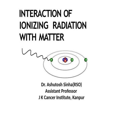 INTERACTION OF RADIATION WITH MATTER.pptx