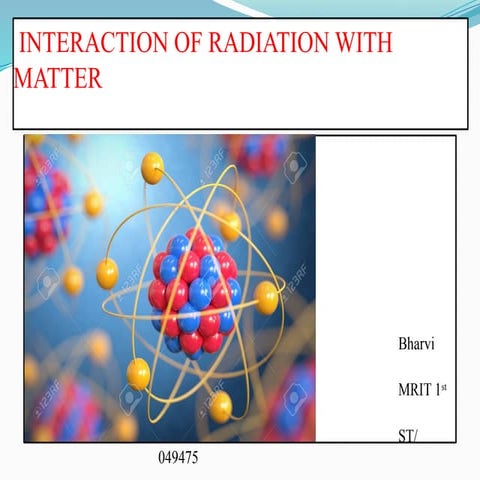 INTERACTION OF RADIATION WITH MATTER.pptx