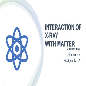 Interaction of X- ray with matter | PPTX
