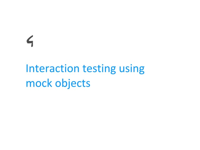 Interaction testing using mock objects | ODP | Computing | Technology ... Interaction testing using mock objects | ODP | Computing | Technology ...