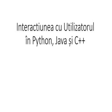 Interactiunea cu Utilizatorul în Python, Java.pptx