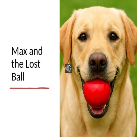 Interactive_Reading_Story_Max_and_the_Lost_Ball by Angelee.pptx