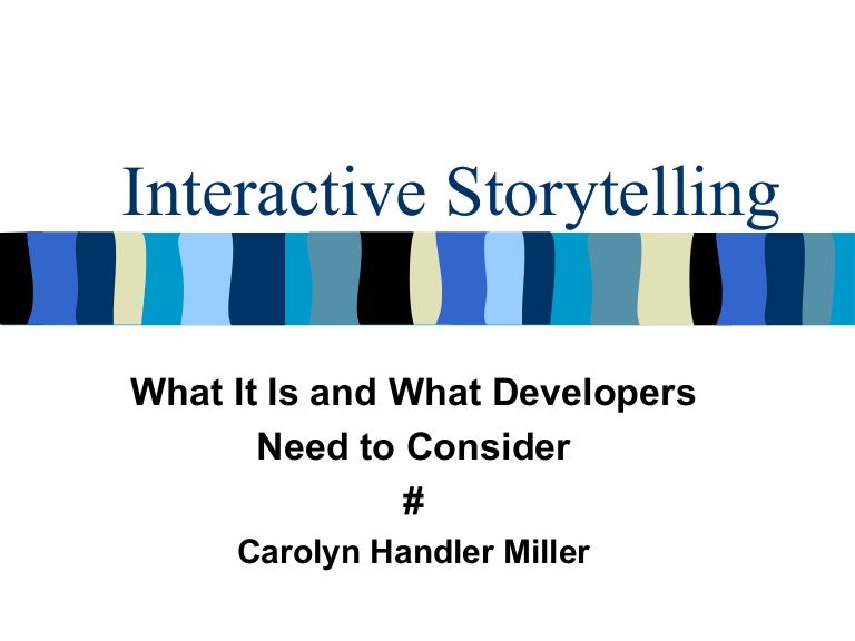 Interactive storytelling - Carolyn Miller